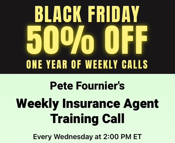 Weekly Insurance Agent Training Call - Pete Fournier - Join Now